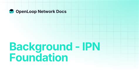 Background IPN Foundation OpenLoop Network Docs