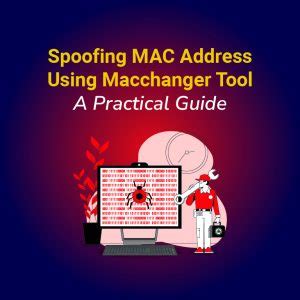 Spoofing MAC Address Using Macchanger Tool A Practical Guide
