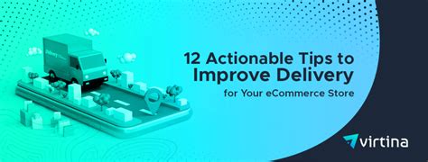 12 Actionable Tips To Improve Delivery For Your Ecommerce Store Virtina