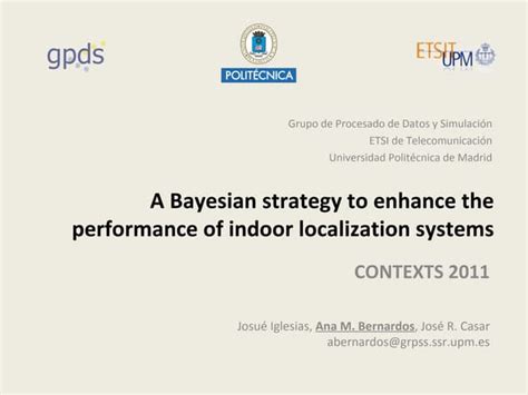 Contexts11 A Bayesian Strategy To Enhance The Performance Of Indoor Localization Systems Ppt