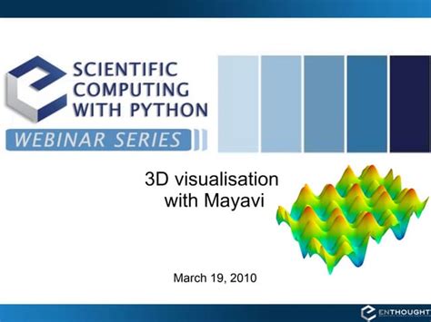 Scientific Computing With Python Webinar March 19 3d Visualization With Mayavi Ppt Graphics