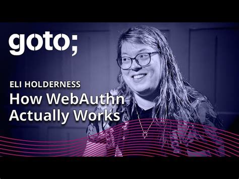Goto Conferences Talk Beyond Passwords How Webauthn Actually Works From Goto Conferences