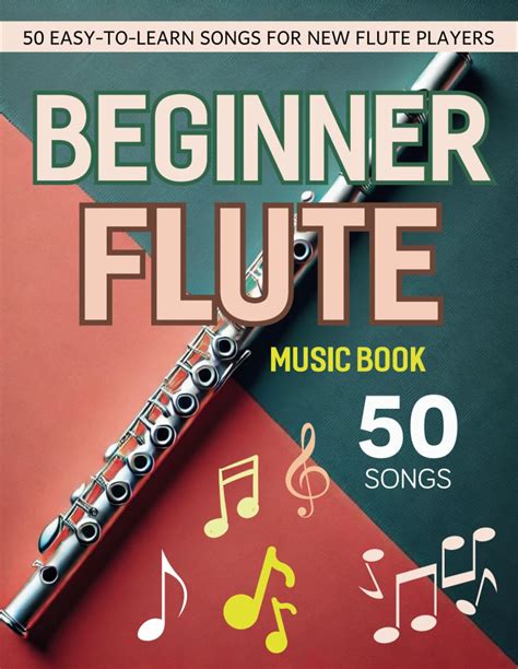 Beginner Flute Music Book 50 Easy To Learn Songs For New Flute Players