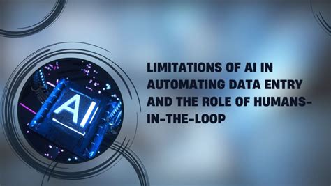 The Limitations Of Ai In Automating Data Entry And The Role Of Humans