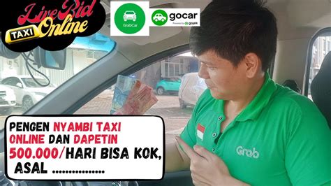 Penghasilan Bukan Main 8jam 500rban Kerja Sambilan Driver Taxi Online Youtube