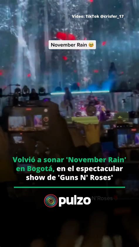 Volvió A Sonar November Rain En Bogotá En El Espectacular Show De