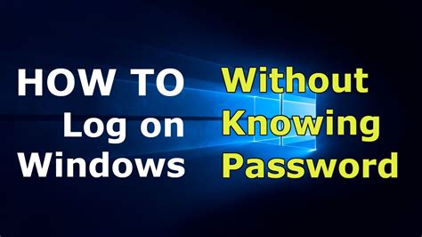 How To Log On Windows 10 Without Knowing Password Youtube