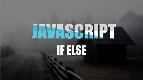 Javascript Tutorial If And Else Statement Youtube