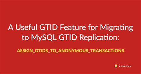 A Useful GTID Feature For Migrating To MySQL GTID Replication ASSIGN