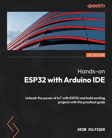 Hands On ESP32 With Arduino IDE Unleash The Power Of IoT With ESP32