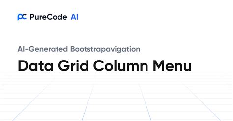 Build Great Bootstrapavigation Data Grid Column Menu Components Faster Using Ai Tools