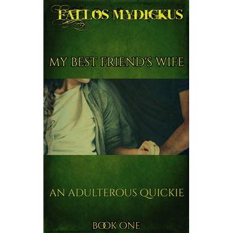 My Best Friends Wife An Adulterous Quickie Book One Ebook Epub Fallos Mydickus Achat