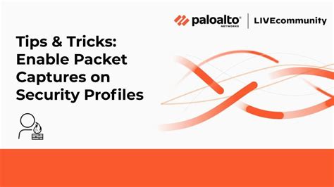 Tips And Tricks Enable Packet Captures On Security Profiles Palo Alto