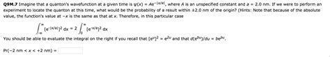 Solved Q9m7 Imagine That A Quantons Wavefunction At A