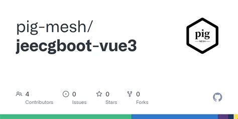 GitHub Pig Mesh Jeecgboot Vue3