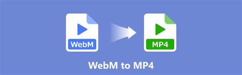 converting webm to mp4 using 3 hassle free techniques