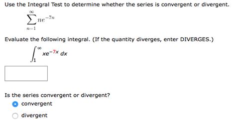 Solved Use The Integral Test To Determine Whether The Series