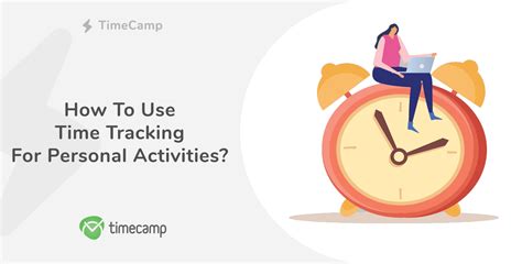 How To Use Time Tracking For Personal Activities TimeCamp