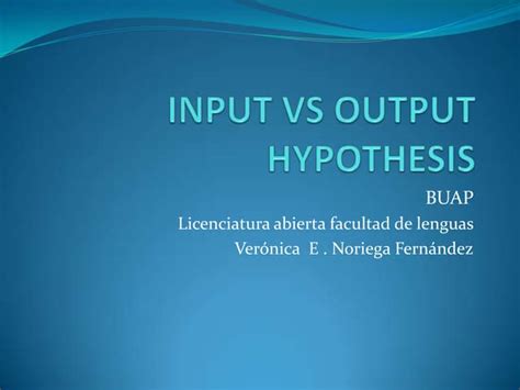 Input Vs Output Hypothesis Pptx