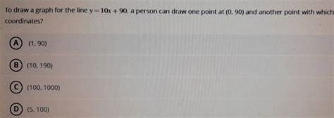 To Draw Graph For The Line Y10 X90 Person Can Draw One Point At 090 Another Point With