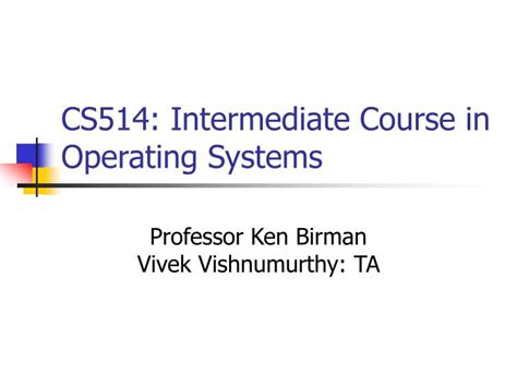 Ppt Cs514 Intermediate Course In Operating Systems Powerpoint Presentation Id 3361112
