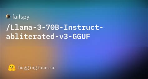Failspyllama 3 70b Instruct Abliterated V3 Gguf · Hugging Face