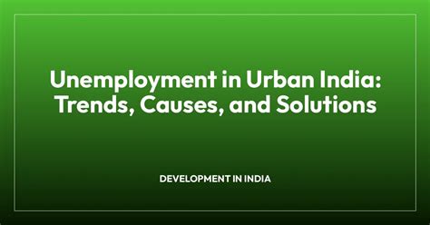 Unemployment In Urban India Trends Causes And Solutions • Csr Education