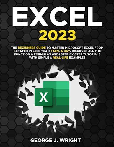 Buy Excel 2023 The Beginners Guide To Master Microsoft Excel From Scratch In Less Than 7 Min A