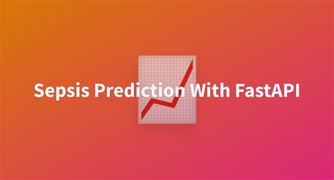 Sepsis Prediction With Fastapi A Hugging Face Space By Albiecofie