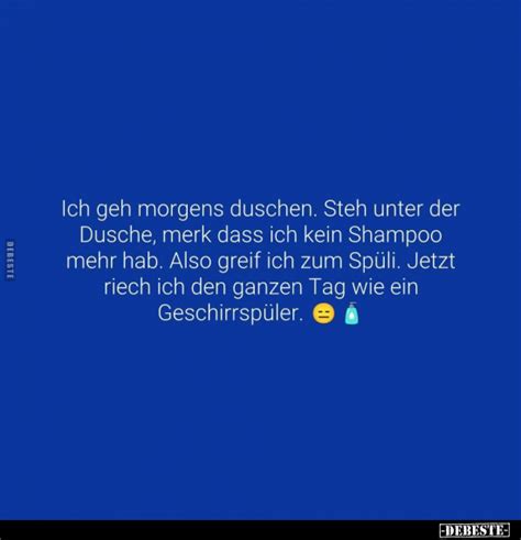Ich Geh Morgens Duschen Steh Unter Der Dusche Merk Dass Ich Kein Shampoo Mehr Hab Debestede