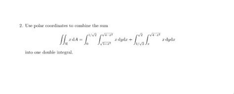 solved 2 use polar coordinates to combine the sum z dydr