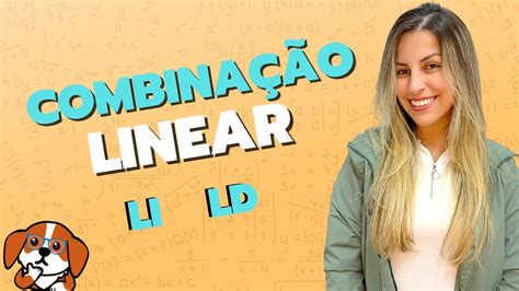 Combinação Linear De Vetores Li E Ld Geometria Analítica Youtube