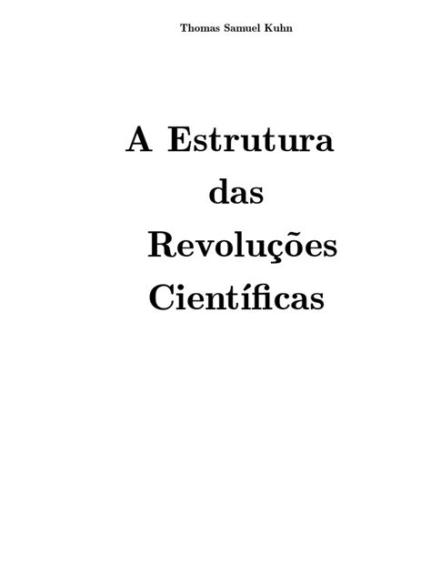Thomas Samuel Kuhn A Estrutura Das Revoluções Científicas 2016