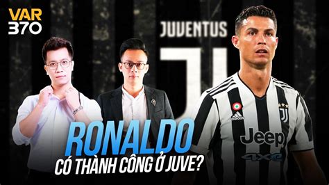 We Speak Football Ronaldo Ở Jjuventus ĐƯỢc Xem LÀ ThÀnh CÔng Hay ThẤt