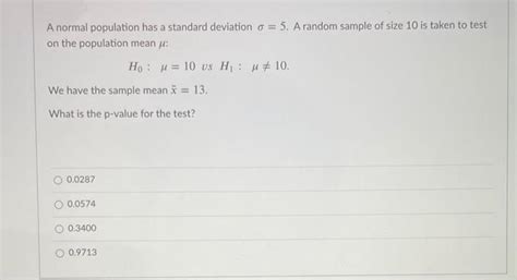 Solved A Normal Population Has A Standard Deviation O 5 A