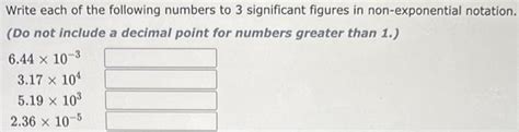 Solved Write Each Of The Following Numbers To 3 Significant