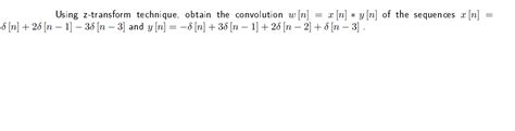 Solved Using Z Transform Technique Obtain The Convolution Chegg