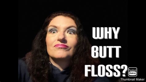 Is Butt Floss Necessary Youtube
