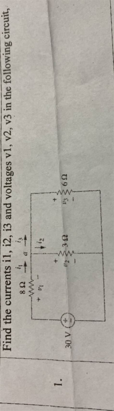 Find The Currents I1i2i3 And Voltages V1 V2 V3 In The Following Circu