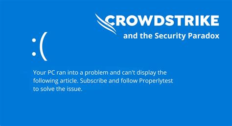 Crowdstrike And The Security Paradox An Internal Error With