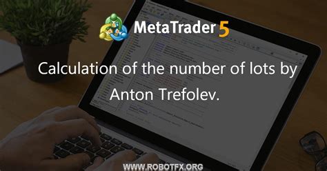 Calculation Of The Number Of Lots By Anton Trefolev Script Metatrader 4 Download