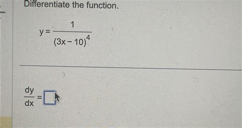 Solved Differentiate The Function Y 1 3x 10 4dydx