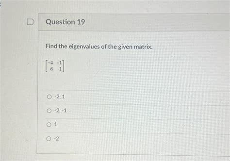 solved find the eigenvalues of the given matrix 4 [1] 6