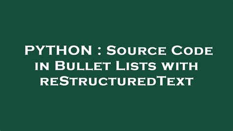 Python Source Code In Bullet Lists With Restructuredtext Youtube