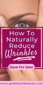 How To Naturally Reduce Wrinkles Effective Methods GODDESS LIKE BODY