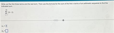 Solved Write Out The First Three Terms And The Last Term