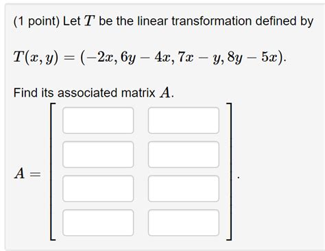 Solved 1 Point Let T Be The Linear Transformation Defined