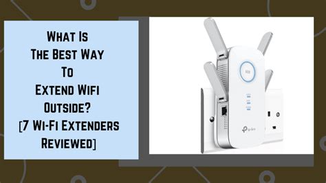 What Is The Best Way To Extend Wifi Outside Amazing Options In Lifenet