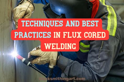 2 types of flux cored welding best practices and techniques