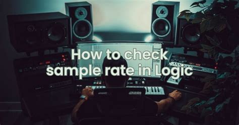 How To Check Sample Rate In Logic All For Turntables